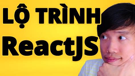 Lập Trình Web Lộ Trình Học React Js Youtube