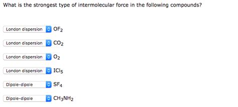 Solved What Is The Strongest Type Of Intermolecular Force In