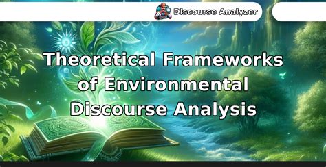Theoretical Frameworks Of Environmental Discourse Analysis Interactive