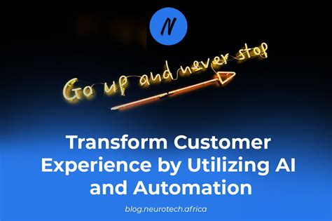 Transform Customer Experiences By Utilizing Ai And Automation