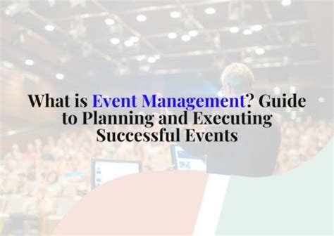 What Is Event Management Guide To Planning And Executing Successful Events