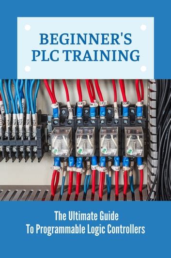 Buy Beginners Plc Training The Ultimate Guide To Programmable Logic Controllers Online