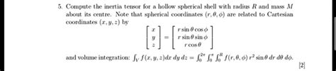 5 Compute The Inertia Tensor For A Hollow Spherical Shell With Radius R And Mass M About Its