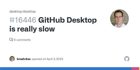 github desktop is really slow · issue 16446 · desktop desktop · github