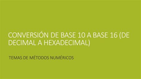 Conversión De Base 10 A Base 16 Métodos Numéricos Temas De Ingeniería