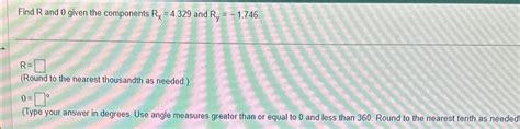 Solved Find R and θ given the components Rx and Chegg com