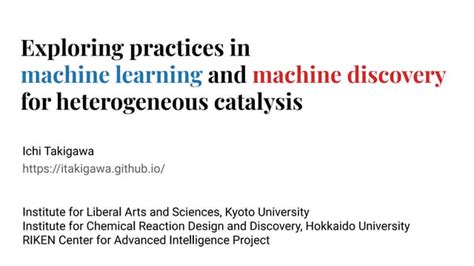 Exploring Practices In Machine Learning And Machine Discovery For Heterogeneous Catalysis Ppt