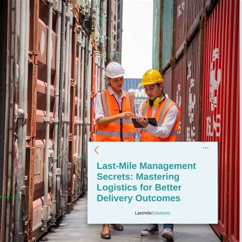 Last Mile Management Secrets Mastering Logistics For Better Delivery Outcomes 📦 Last Mile