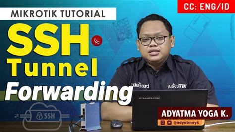 Ssh Tunnel Forwarding Mikrotik Tutorial Eng Sub Ict Smkn 1 Bawang