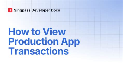 How To View Production App Transactions Singpass Developer Docs