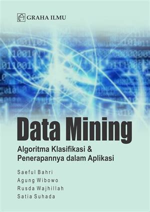 Data Mining Algoritma Klasifikasi Penerapannya Dalam Aplikasi Graha Ilmu