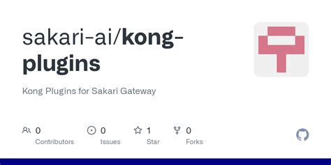 GitHub Sakari Ai Kong Plugins Kong Plugins For Sakari Gateway