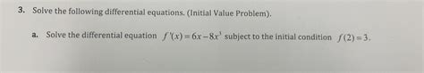 Solved Solve The Following Differential Equations Initial