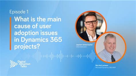 Podcast Highlights The Main Cause Of User Adoption Issues In Dynamics 365 Projects Erp
