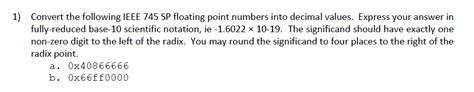 Solved 1 Convert The Following Ieee 745 Sp Floating Point