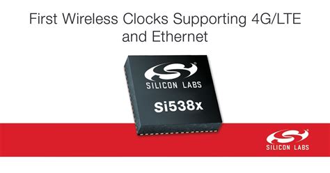 Silicon Labs Launches Industrys First Wireless Clocks Supporting 4g