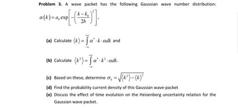 Solved Problem 3 A Wave Packet Has The Following Gaussian