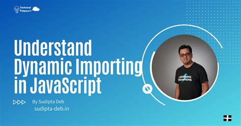 sudipta understand dynamic importing in javascript r sfblogs