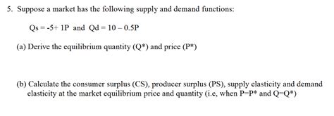 Solved 5 Suppose A Market Has The Following Supply And