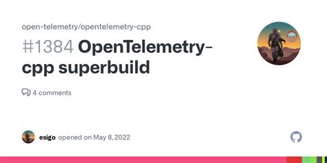 opentelemetry cpp superbuild · issue 1384 · open telemetry