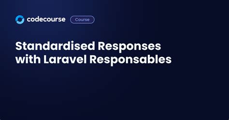 Standardised Responses With Laravel Responsables