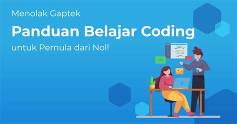Menolak Gaptek Panduan Belajar Coding Untuk Pemula Dari Nol Berita