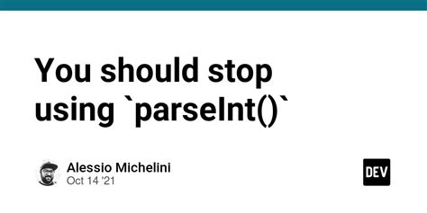 You Should Stop Using `parseint` Dev Community