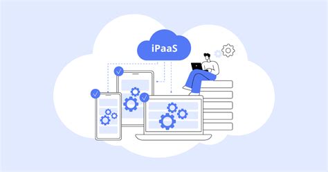 Unlocking Efficiency And Excellence With Ipaas For Saas Understanding