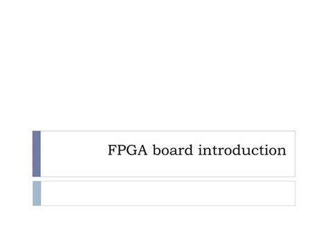 Ppt Fpga Board Introduction Powerpoint Presentation Free Download Id