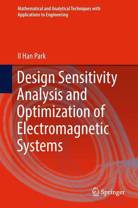 Design Sensitivity Analysis And Optimization Of Electromagnetic Systems Mathematical And