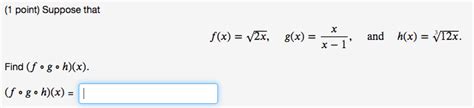 Solved 1 Point Suppose That F X 2x G X X1x And Chegg Com