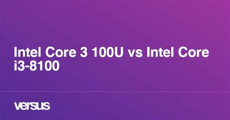 Intel Core 3 100u Vs Intel Core I3 8100 What Is The Difference