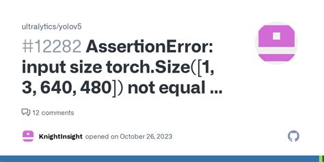 Assertionerror Input Size Torchsize 1 3 640 480 Not Equal To Max Model Size 1 3 640