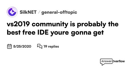 Vs2019 Community Is Probably The Best Free Ide Youre Gonna Get Silknet