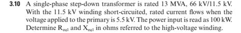 Solved 3 10 ﻿a Single Phase Step Down Transformer Is Rated