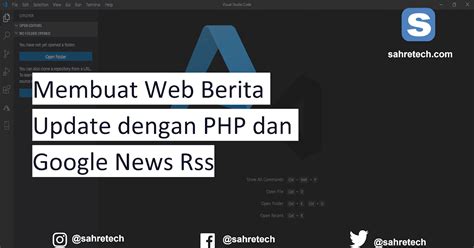Membuat Web Berita Update Dengan PHP Dan Google News Rss Sahretech