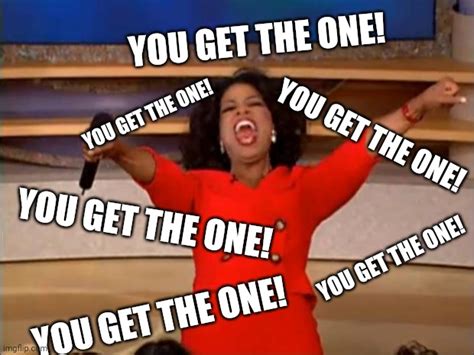 Oprah You Get A Meme Imgflip