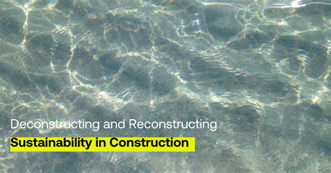 Deconstructing And Reconstructing Sustainability In Construction