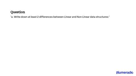 solved a write down at least 2 differences between linear and non
