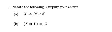 solved 7 negate the following simplify your answer a x