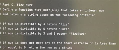 Solved Part C Fizz Buzz Define A Function Fizz Buzz Num Chegg