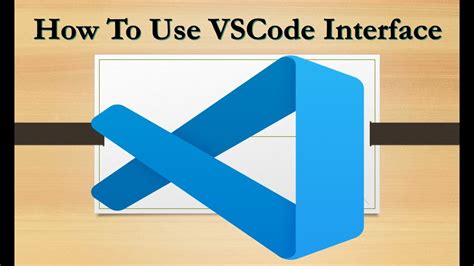 Visual Studio Code Tutorials How To Use Vscode Interface Youtube