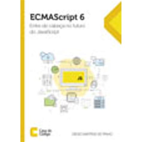 ecmascript 6 entre de cabeÇa no futuro do javascript