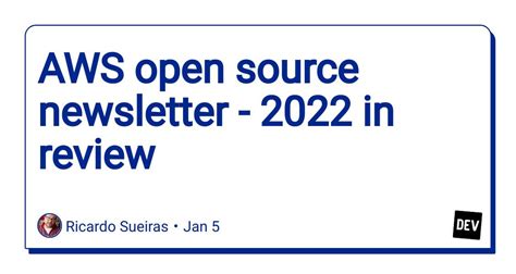 aws open source newsletter 2022 in review r devto