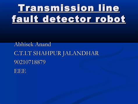 Transmission Line Fault Detector Robot Ppt