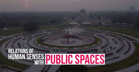 Relations Of Human Senses With Public Spaces Rtf Rethinking The Future