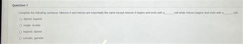 Solved Question 1complete The Following Sentence Meiosis Ii