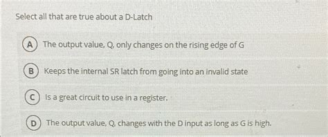 Solved Select All That Are True About A D LatchThe Output Chegg Com
