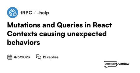 Mutations And Queries In React Contexts Causing Unexpected Behaviors Trpc