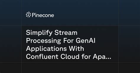 Simplify Stream Processing For Genai Applications With Confluent Cloud